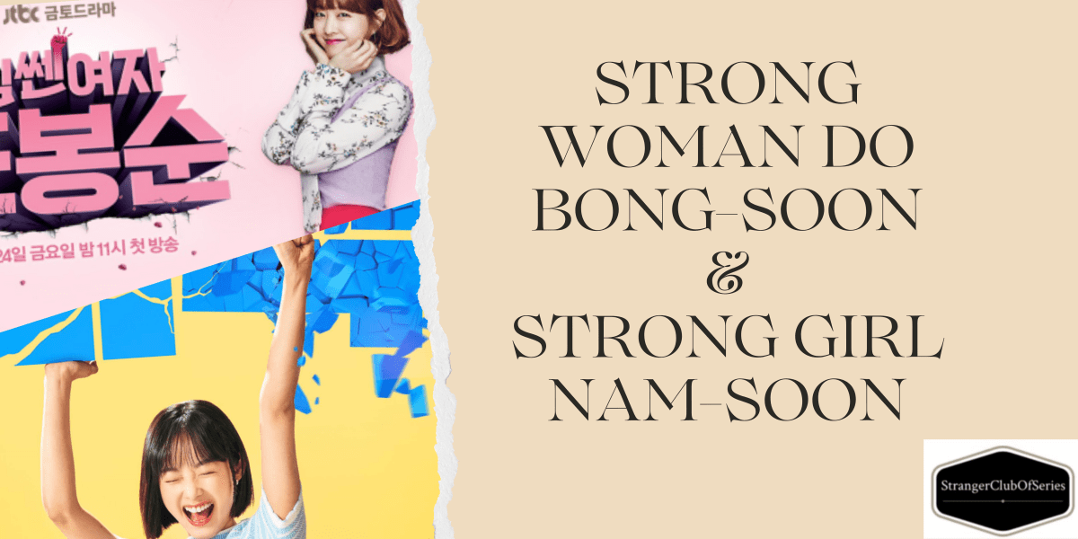 Strong Woman Do Bong-soon vs. Strong Girl Nam-soon (ovvero dei ...